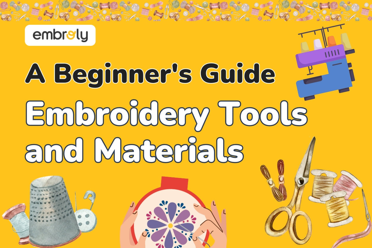 Embroidery Tools and Materials: A Beginner's Guide