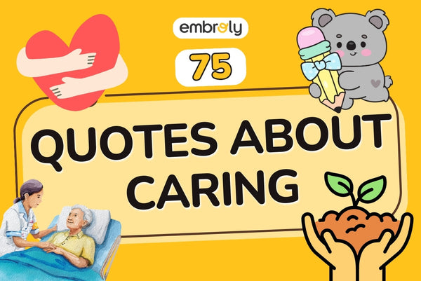 75 Quotes About Caring for Families, Friends, & Caregivers